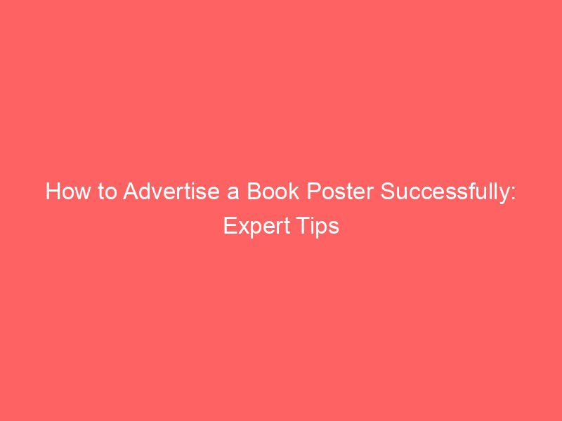 #1 How To Advertise A Book Poster Successfully: Expert Tips - Free Tips ...
