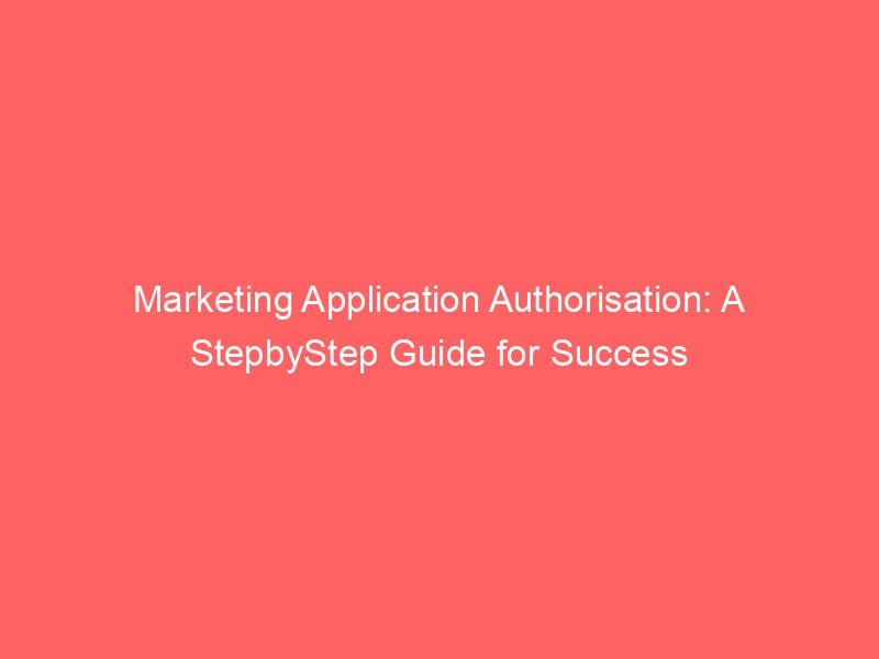 Marketing Application Authorisation A Stepbystep Guide For Success Froggy Ads