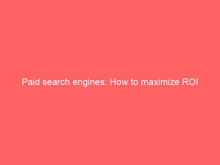 Best Paid search engines: How to maximize ROI - [2026]