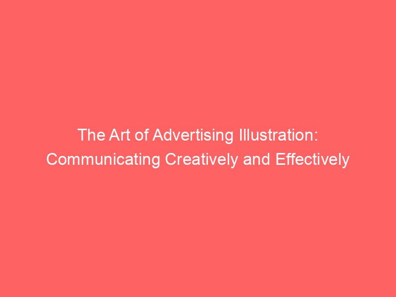 Best The Art of Advertising Illustration: Communicating