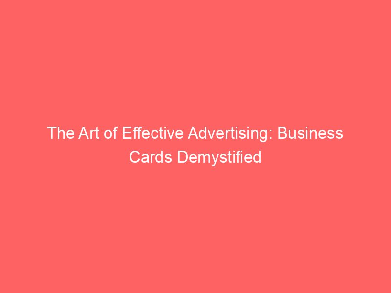 Best The Art of Effective Advertising: Business Cards