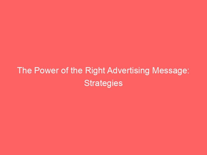 Best The Power of the Right Advertising Message