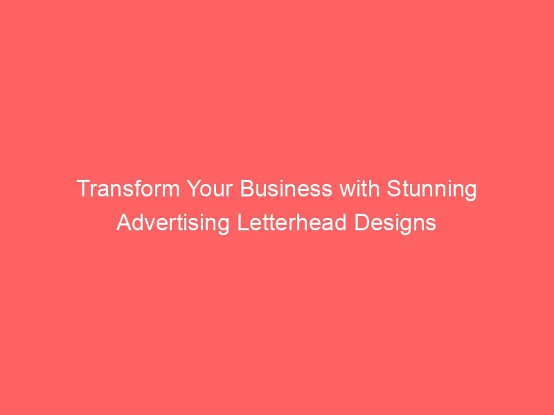 #1 Transform Your Business with Stunning Advertising Letterhead Designs ...