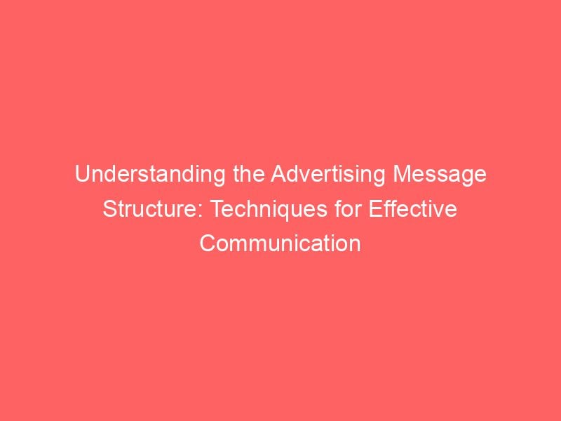 #1 Understanding The Advertising Message Structure: Techniques For ...