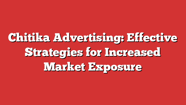 Best Chitika Advertising: Effective Strategies for