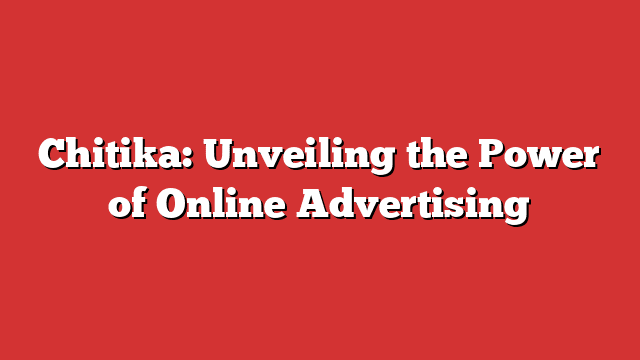 Best Chitika: Unveiling the Power of Online Advertising