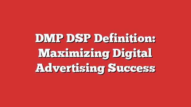 #1 DMP DSP Definition: Maximizing Digital Advertising Success - Free ...