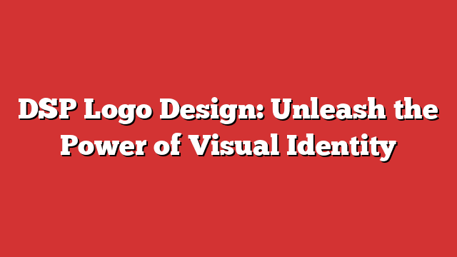 #1 DSP Logo Design: Unleash The Power Of Visual Identity - Free Tips ...