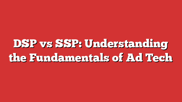 DSP Vs SSP: Understanding The Fundamentals Of Ad Tech - Froggy Ads