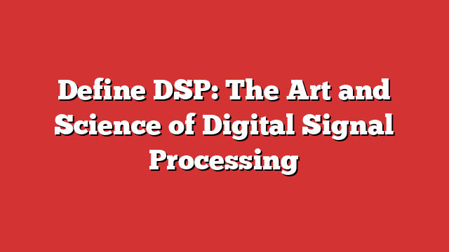 Define DSP: The Art And Science Of Digital Signal Processing - Froggy Ads