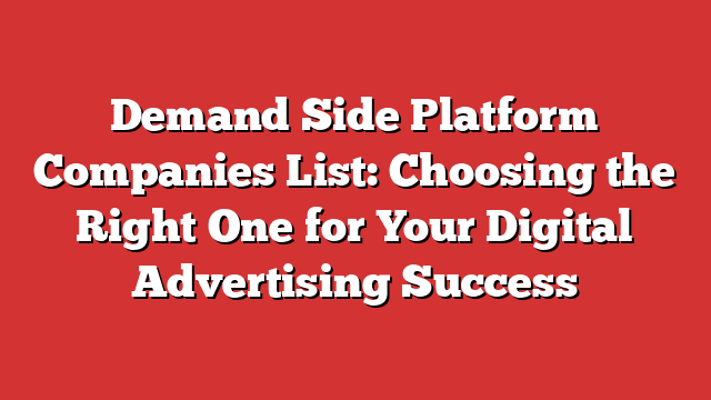 Best Demand Side Platform Companies List: Choosing the