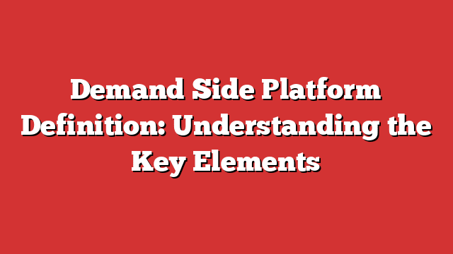 #1 Demand Side Platform Definition: Understanding The Key Elements ...