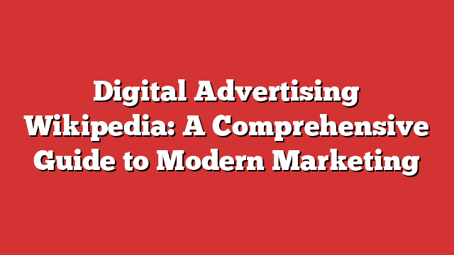 #1 Digital Advertising Wikipedia: A Comprehensive Guide To Modern ...