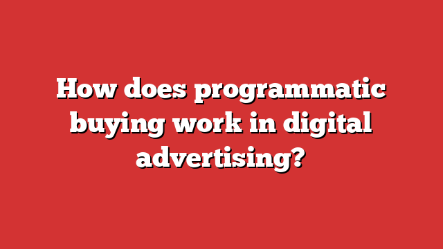 How Does Programmatic Buying Work In Digital Advertising? - Froggy Ads