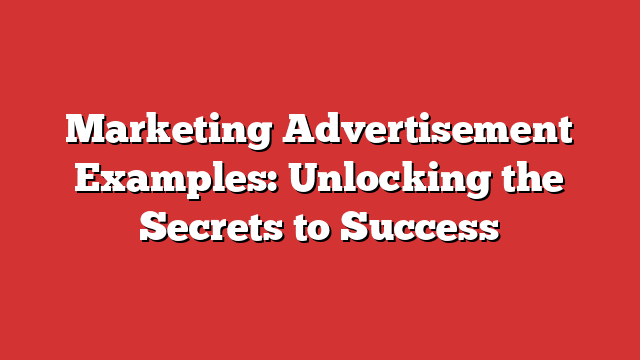 Marketing Advertisement Examples: Unlocking The Secrets To Success - Free Guide | Froggy Ads ...