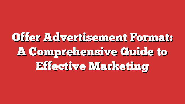 Best Offer Advertisement Format: A Comprehensive Guide to