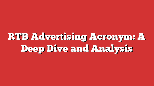 #1 RTB Advertising Acronym: A Deep Dive And Analysis - Free Tips ...