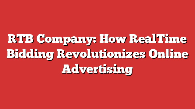 Best RTB Company: How RealTime Bidding Revolutionizes