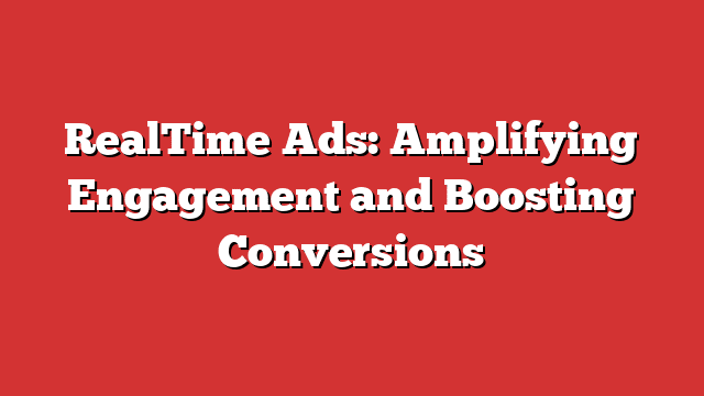 #1 RealTime Ads: Amplifying Engagement And Boosting Conversions - Free ...