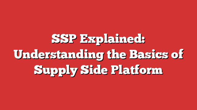 SSP Explained: Understanding The Basics Of Supply Side Platform - Free ...