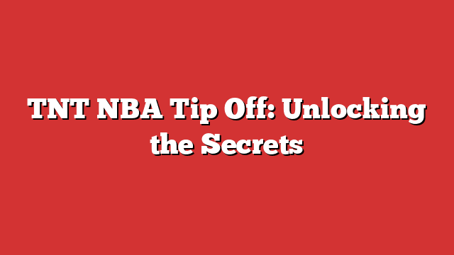 #1 TNT NBA Tip Off: Unlocking The Secrets - Free Tips & Proven Tricks