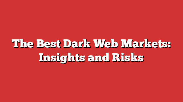 The Best Dark Web Markets: Insights And Risks - Froggy Ads