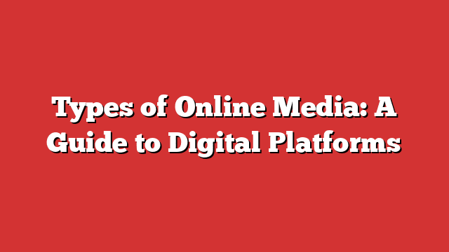 #1 Types Of Online Media: A Guide To Digital Platforms - Free Tips ...