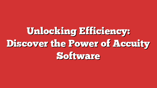#1 Unlocking Efficiency: Discover The Power Of Accuity Software - Free ...