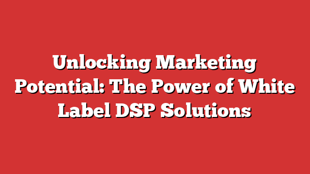 Best Unlocking Marketing Potential: The Power of White
