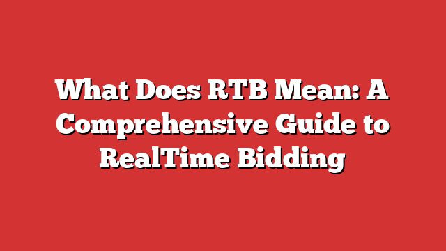 Best What Does RTB Mean: A Comprehensive Guide to RealTime