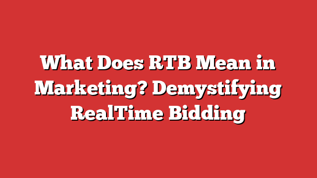 #1 What Does RTB Mean In Marketing? Demystifying RealTime Bidding ...
