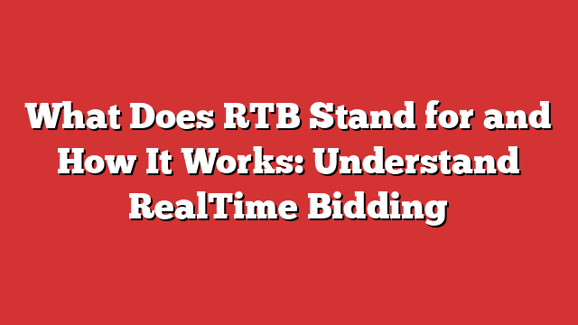 #1 What Does RTB Stand For And How It Works: Understand RealTime ...