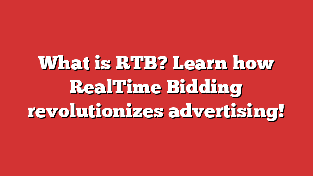 #1 What Is RTB? Learn How RealTime Bidding Revolutionizes Advertising ...
