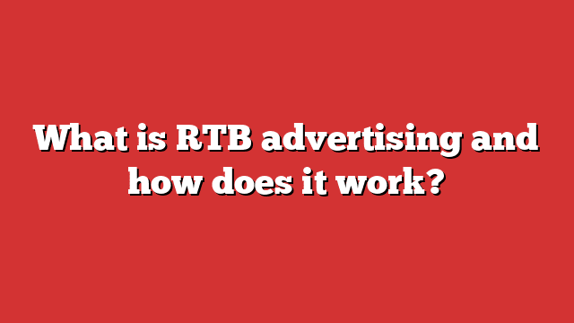 #1 What Is RTB Advertising And How Does It Work? - Free Tips & Proven ...