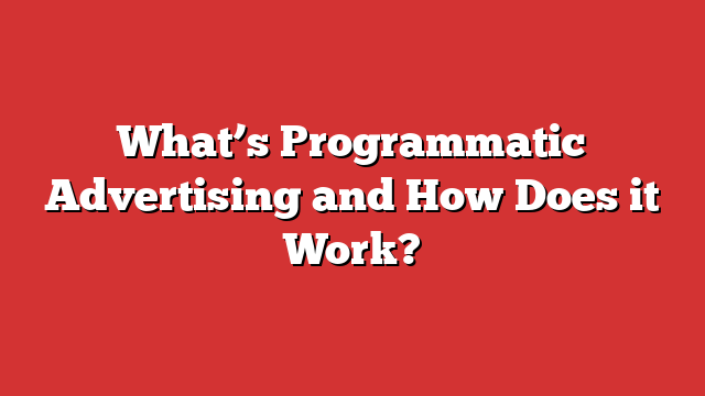 What's Programmatic Advertising And How Does It Work? - Froggy Ads
