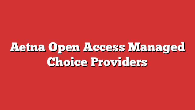 Aetna Open Access Managed Choice Providers - Free Guide | Froggy Ads ...