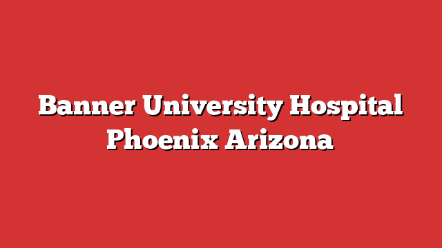 Banner University Hospital Phoenix Arizona - Froggy Ads