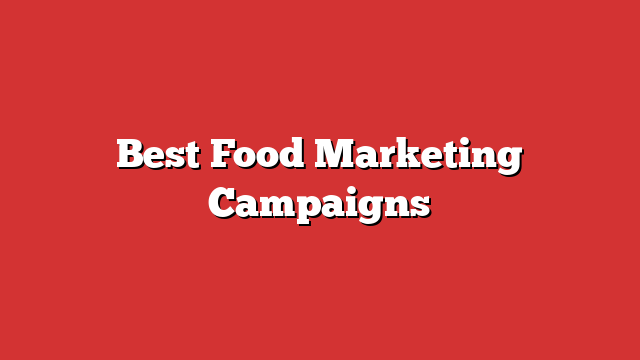 Best Food Marketing Campaigns - Froggy Ads
