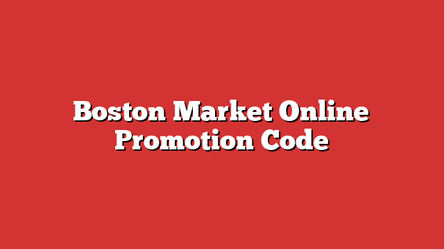Boston Market Online Promotion Code - Froggy Ads