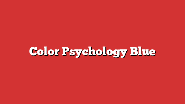 Color Psychology Blue - Free Guide | Froggy Ads - Froggy Ads