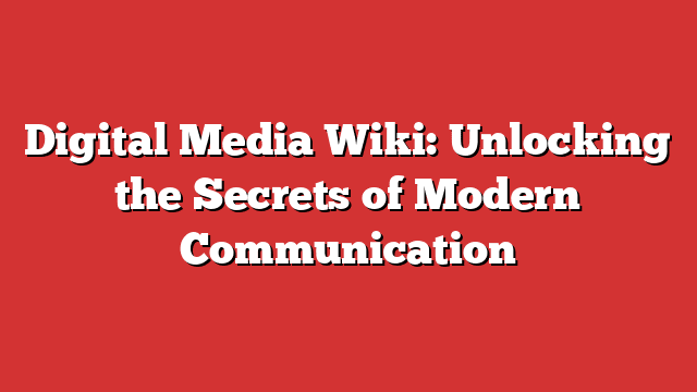 #1 Digital Media Wiki: Unlocking The Secrets Of Modern Communication ...