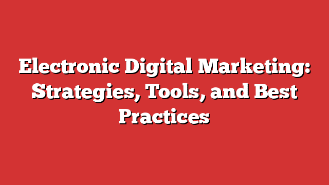 #1 Electronic Digital Marketing: Strategies, Tools, And Best Practices ...
