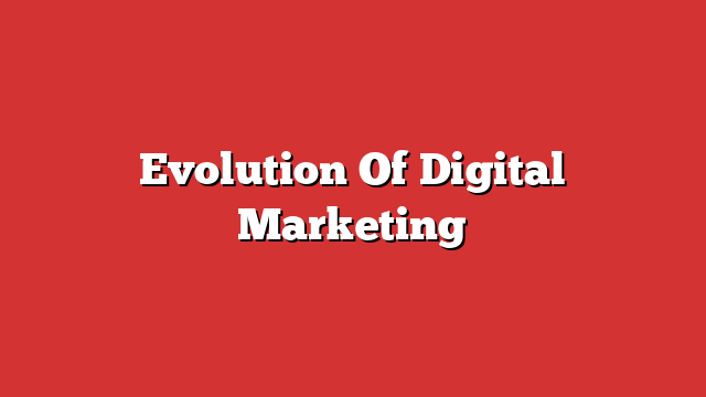 Evolution Of Digital Marketing - Froggy Ads