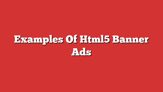 Examples Of Html5 Banner Ads - Froggy Ads