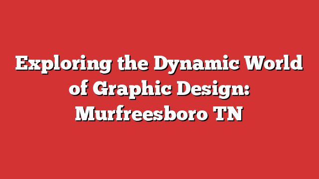 Best Exploring the Dynamic World of Graphic Design