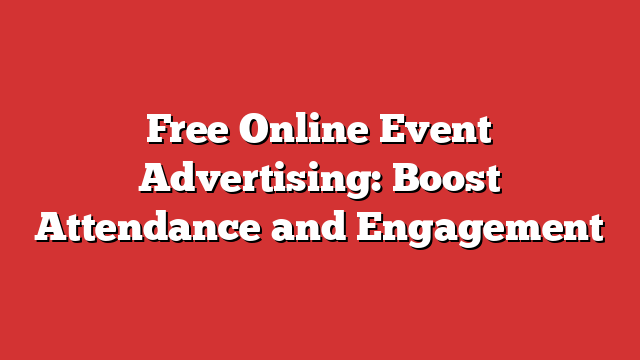 Best Free Online Event Advertising: Boost Attendance and