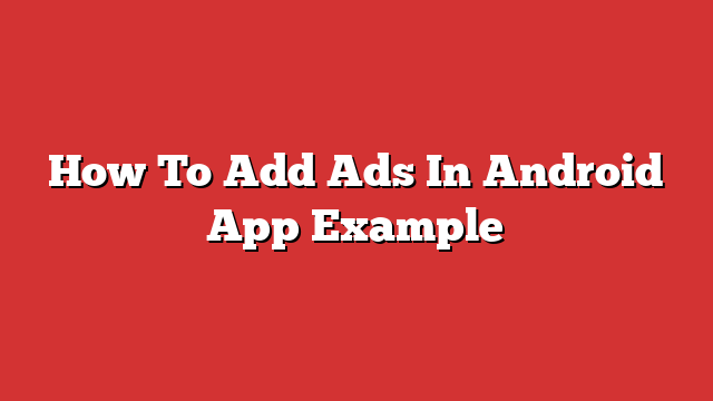 How To Add Ads In Android App Example - Froggy Ads