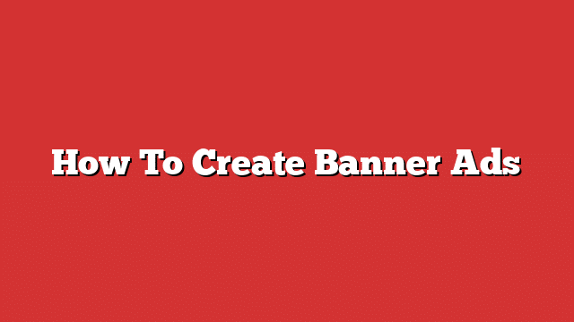 How To Create Banner Ads - Free Guide | Froggy Ads - Froggy Ads