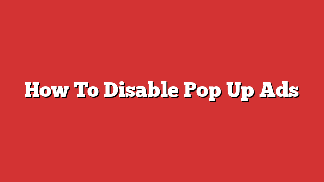 How To Disable Pop Up Ads - Free Guide | Froggy Ads - Froggy Ads
