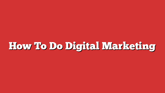 How To Do Digital Marketing - Free Guide | Froggy Ads - Froggy Ads